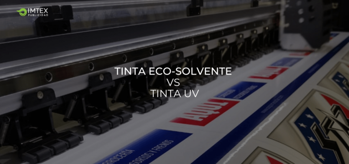 Tinta Eco-solvente vs Tinta UV
